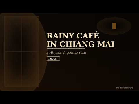 Rainy Café in Chiang Mai | Soft Jazz for Sleep & Focus | 27 Min — Monsoon Calm