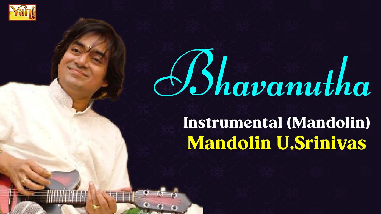 Bhavanutha - Mandolin U.Srinivas | Divine Melody by Sir Thyagaraja ...