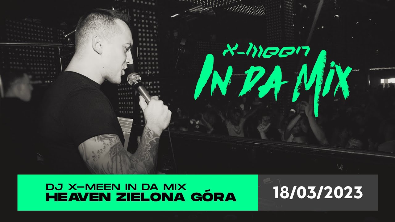 Dj X-Meen In Da Mix - 18.03.2023 - Club Heaven Zielona Góra Live - YouTube