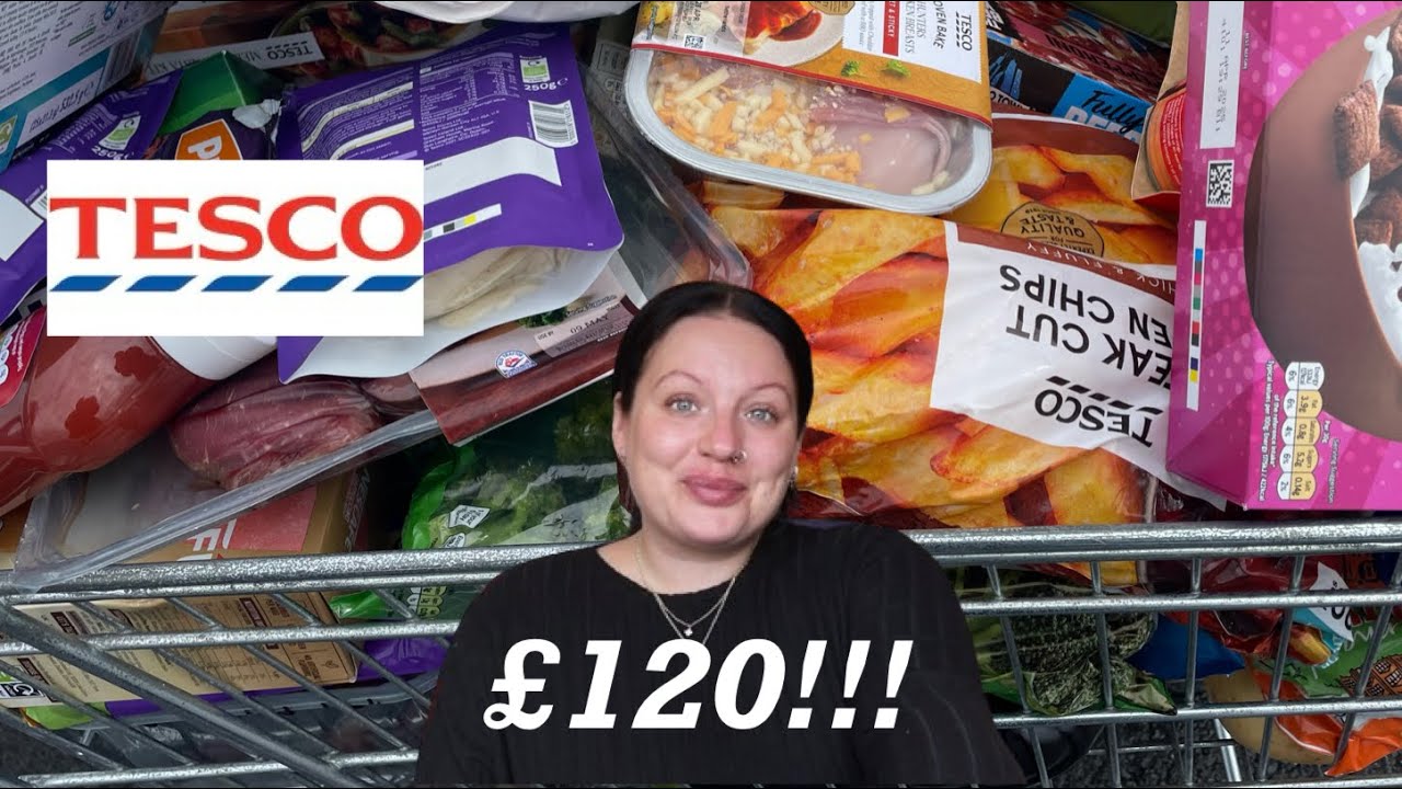 £120 TESCO FOOD SHOP *gets more expensive by the week* - YouTube
