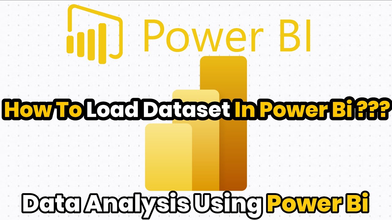 How To Load Dataset In Power Bi | Power Bi | Data Analysis Using Power ...