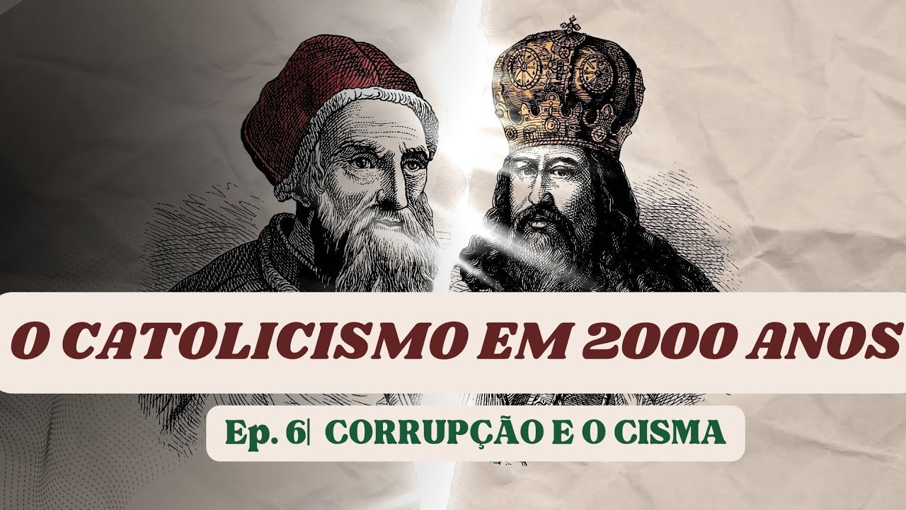 "O CATOLICISMO EM 2000 ANOS" Ep: 6| "CORRUPÇÃO E O CISMA" - YouTube