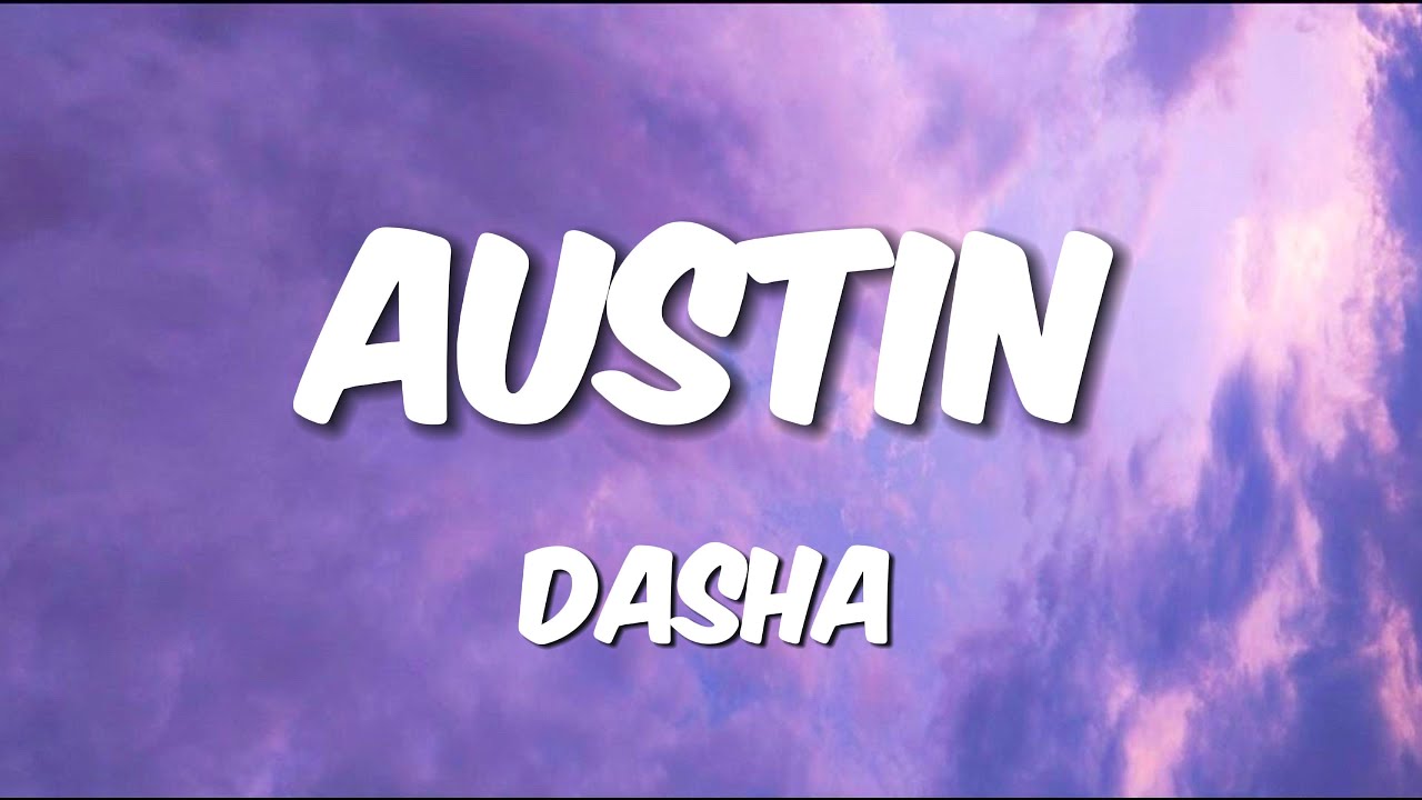Austin (lyrics) - Dasha - YouTube