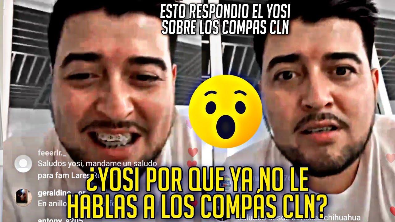 EL YOSI RESPONDE SI YA NO LE HABLA A LOS COMPÁS CLN "ESTO DIJO" - YouTube