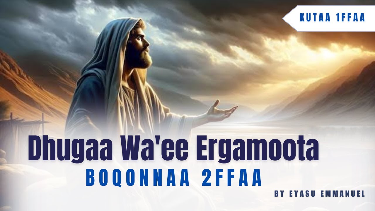 Eternal Gospel Ministry (EGM) || Dhugaa Wa'ee Ergamoota || Boqonnaa ...