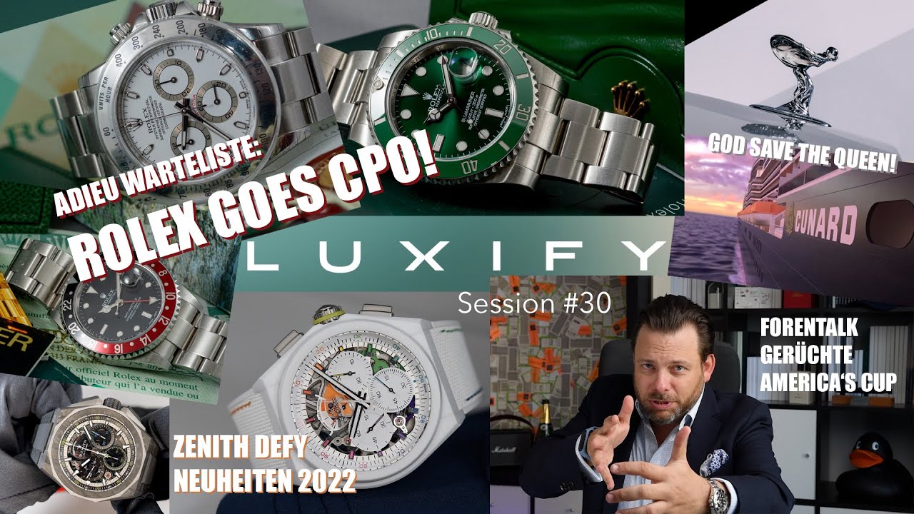 Luxify Session #30 Rolex goes CPO, Warteliste, Zuteilung, Zenith Defy ...