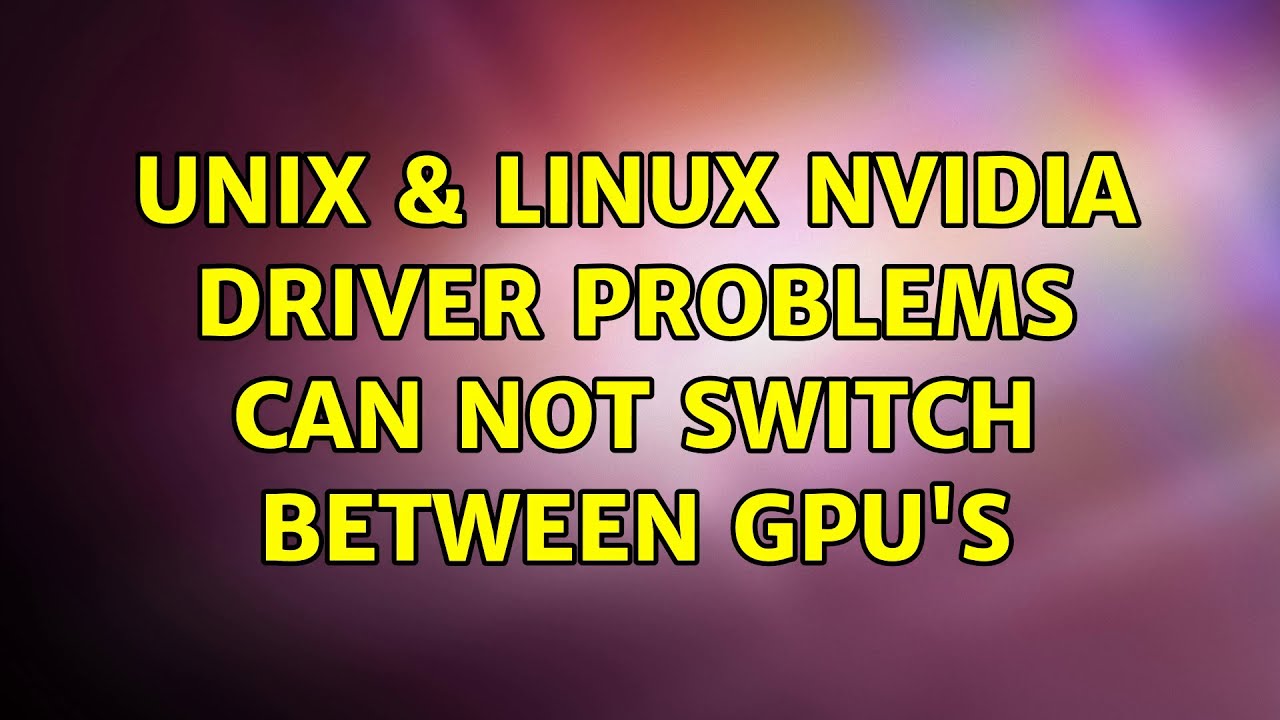 Unix & Linux: Nvidia driver problems can not switch between gpu's - YouTube