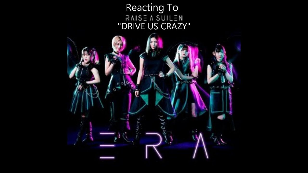 Reacting To - RAISE A SUILEN "DRIVE US CRAZY" - YouTube