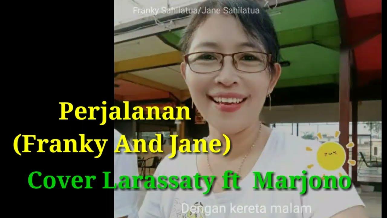 Perjalanan (Franky and Jane) Cover Larassaty Ft Marjono - YouTube