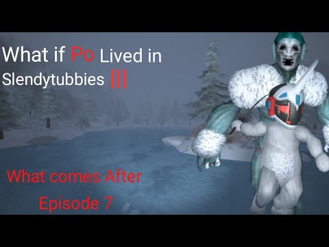 WHAT IF PO LIVED IN SLENDYTUBBIES 3 WHAT COMES AFTER EPISODE 7 THE YETI ...