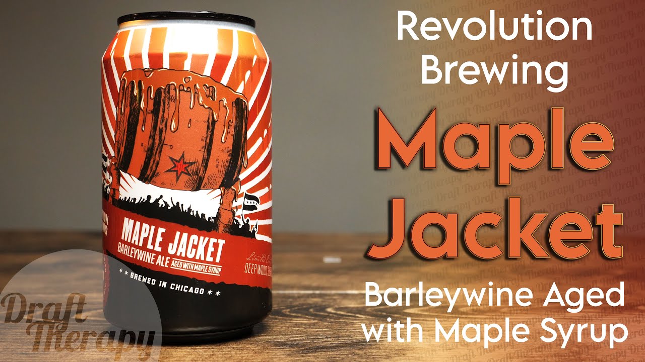 Revolution Brewing - Maple Jacket - a 14.4% Barleywine Ale aged in Maple Bourbon Barrels - YouTube