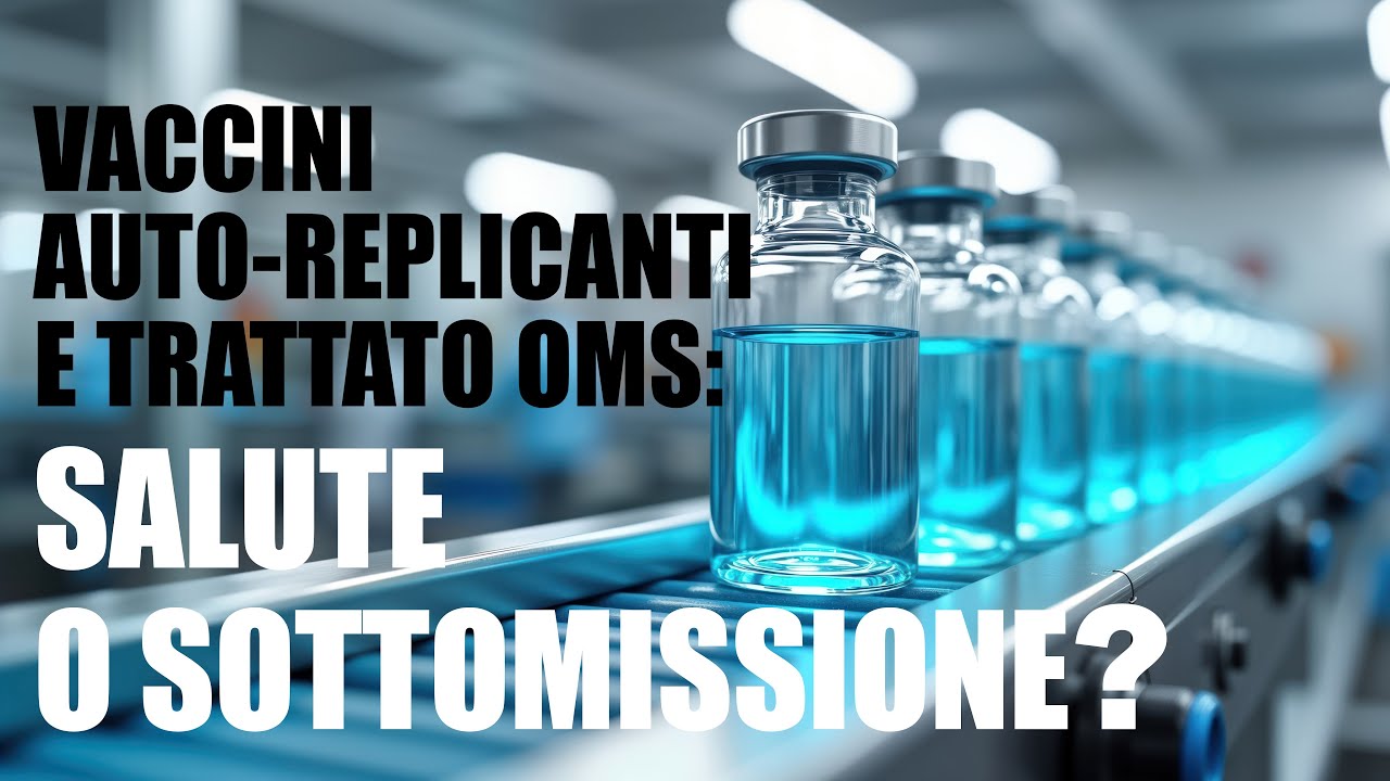 Vaccini Auto-Replicanti e Trattato OMS: Salute o Sottomissione? - YouTube