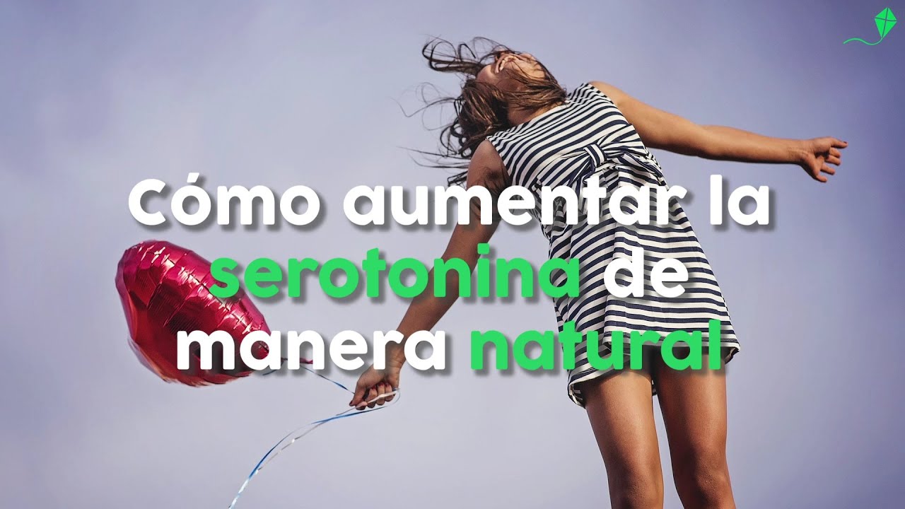 Cómo aumentar la serotonina naturalmente | Mejora tu bienestar sin ...
