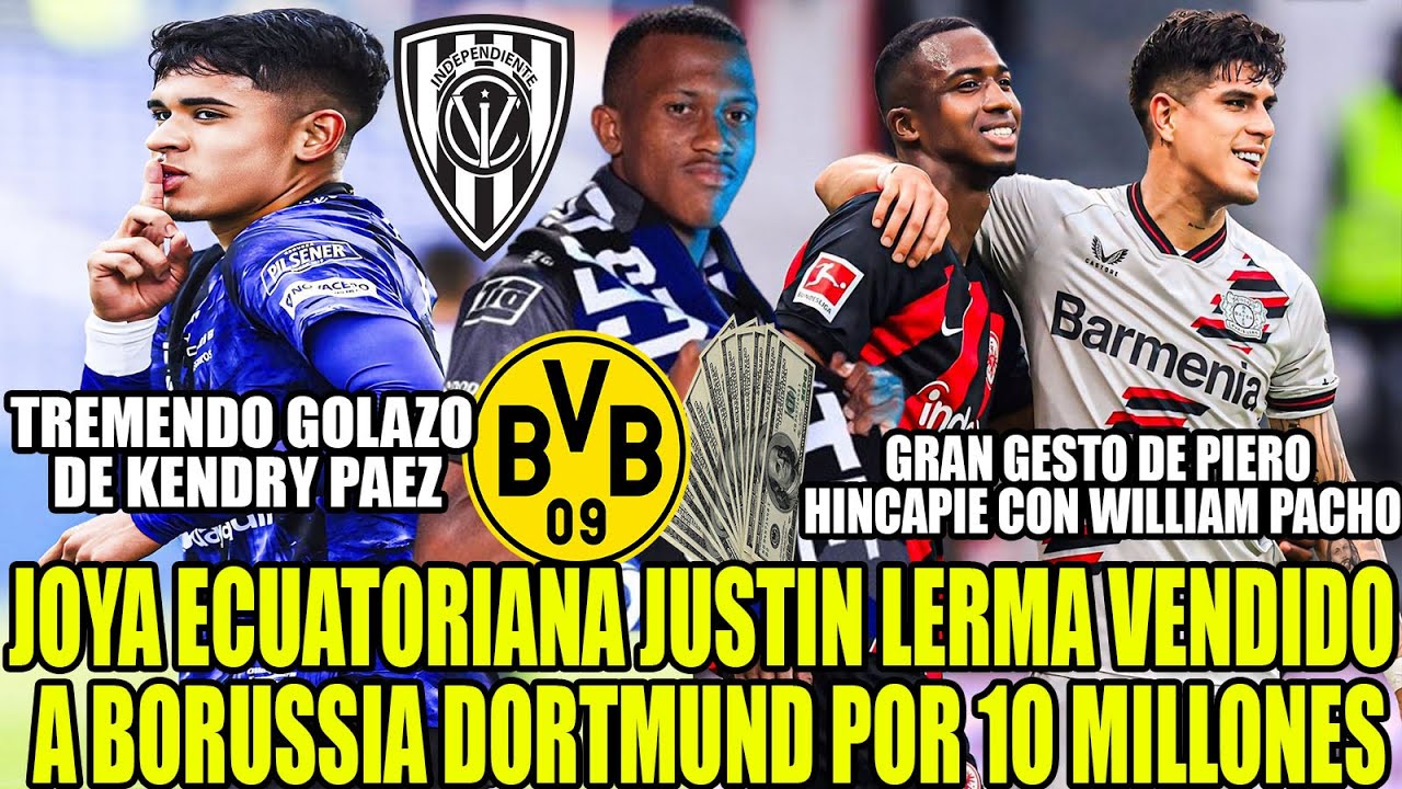 JOYA ECUATORIANA JUSTIN LERMA VENDIDO A BORUSSIA DORTMUND POR 1O ...