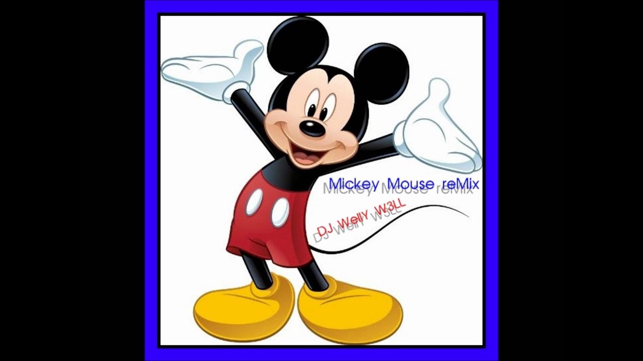 Mickey Mouse reMix by DJ WellY W3LL - YouTube
