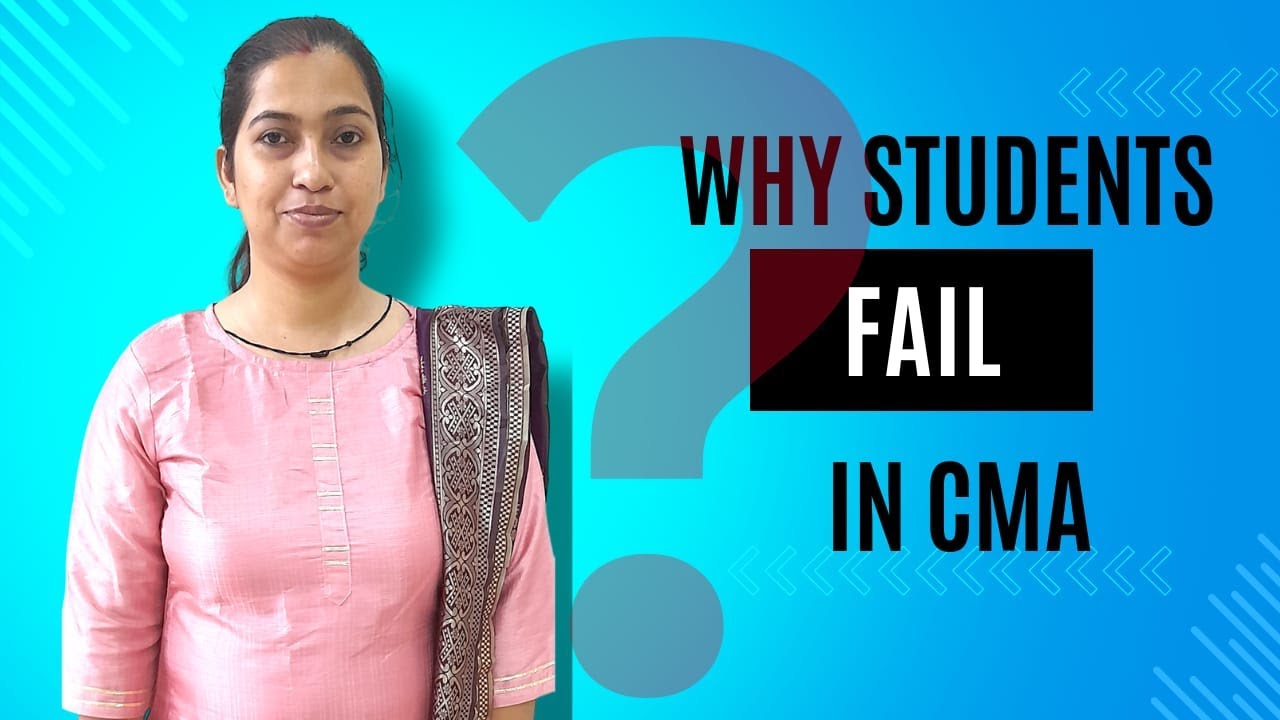 Why Students Fail In CMA | CMA 2024 | By CMA Joya - YouTube