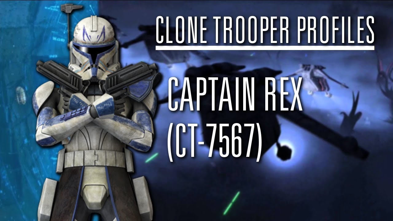 Clone Trooper Profiles - Captain Rex (CT-7567) - YouTube