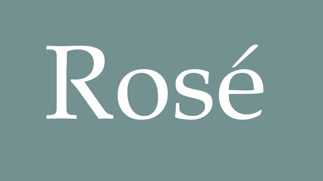 How to Pronounce ''Rosé'' Correctly in French - YouTube