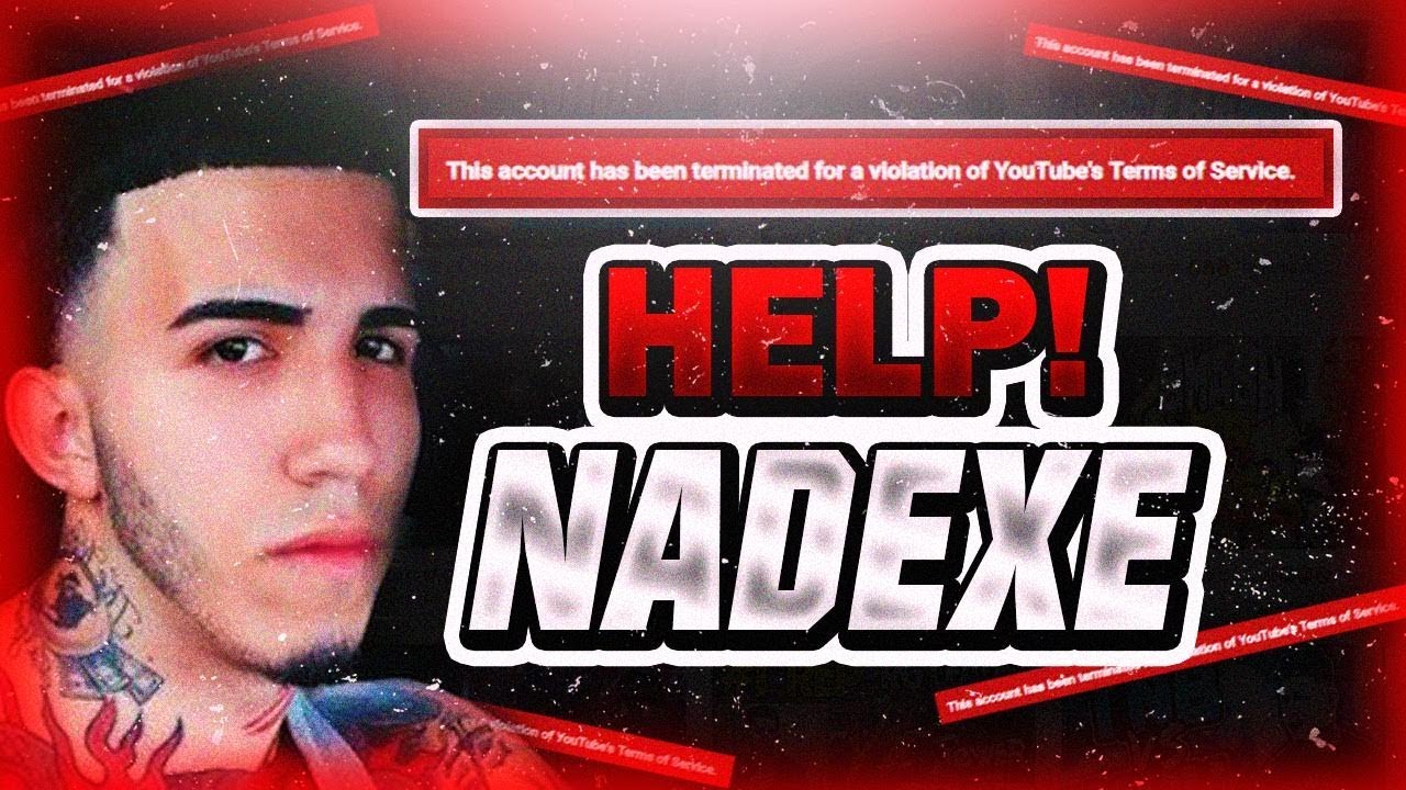 NADEXE GOT HIS CHANNEL TERMINATED (WE NEED YOUR HELP!) - YouTube