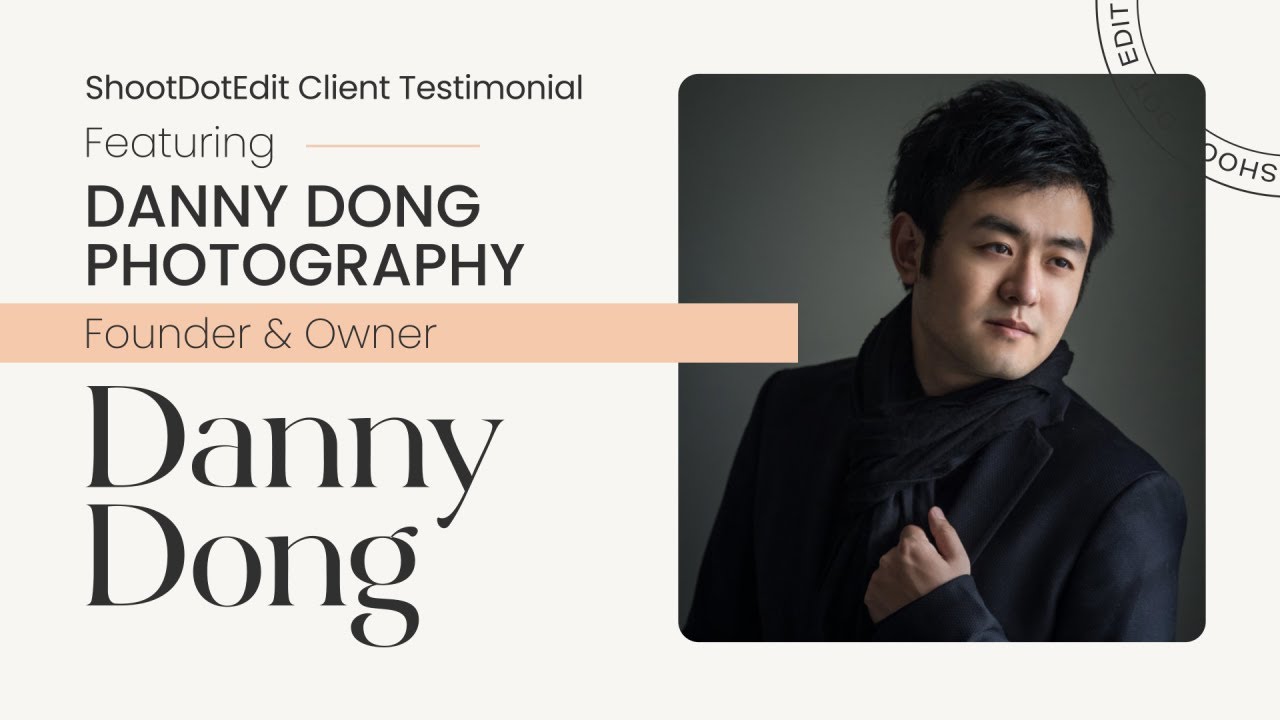 ShootDotEdit Client Testimonial: Danny Dong Of Danny Dong Photography ...