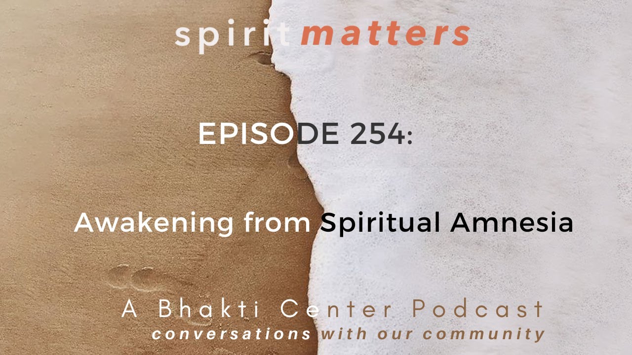 Spirit Matters Episode 254: Awakening from Spiritual Amnesia - YouTube