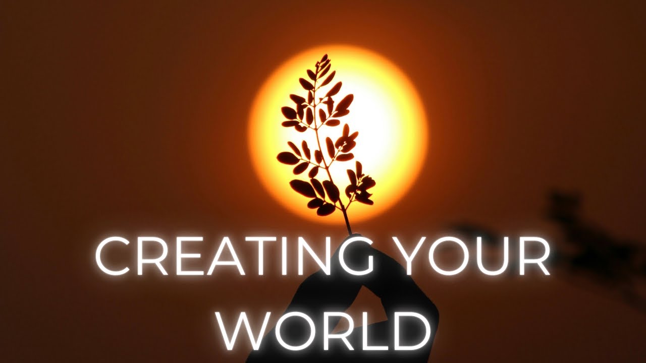 You Create your Own World - YouTube