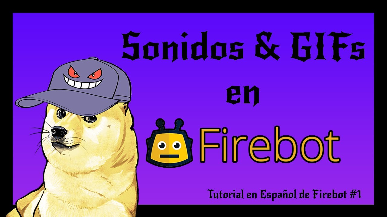 SONIDOS & GIFS EN FIREBOT | TUTORIAL FIREBOT EN ESPAÑOL #1 - YouTube