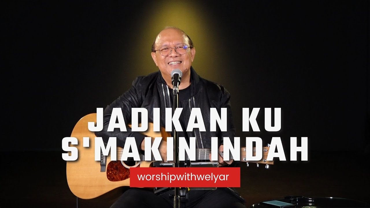 JADIKAN KU S'MAKIN INDAH | WORSHIP WITH WELYAR 12 NOVEMBER 2021 - YouTube