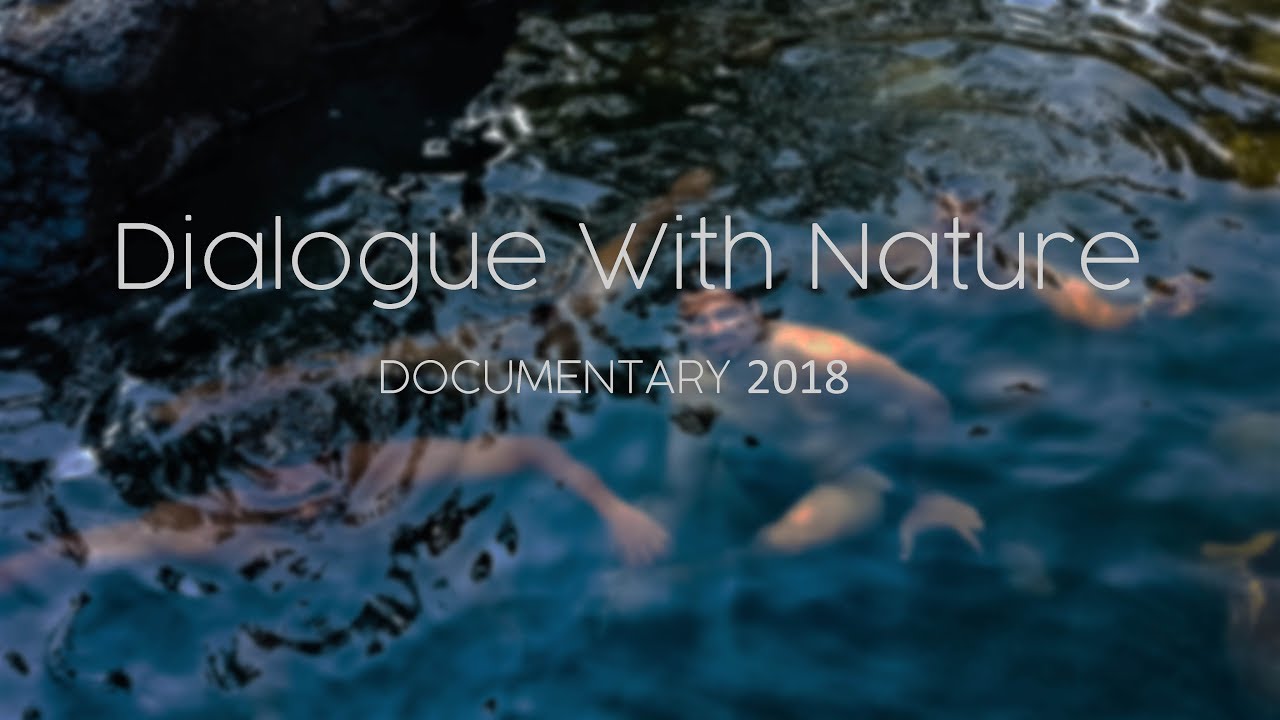 DIALOGUE WITH NATURE DOCUMENTARY 2018 - YouTube