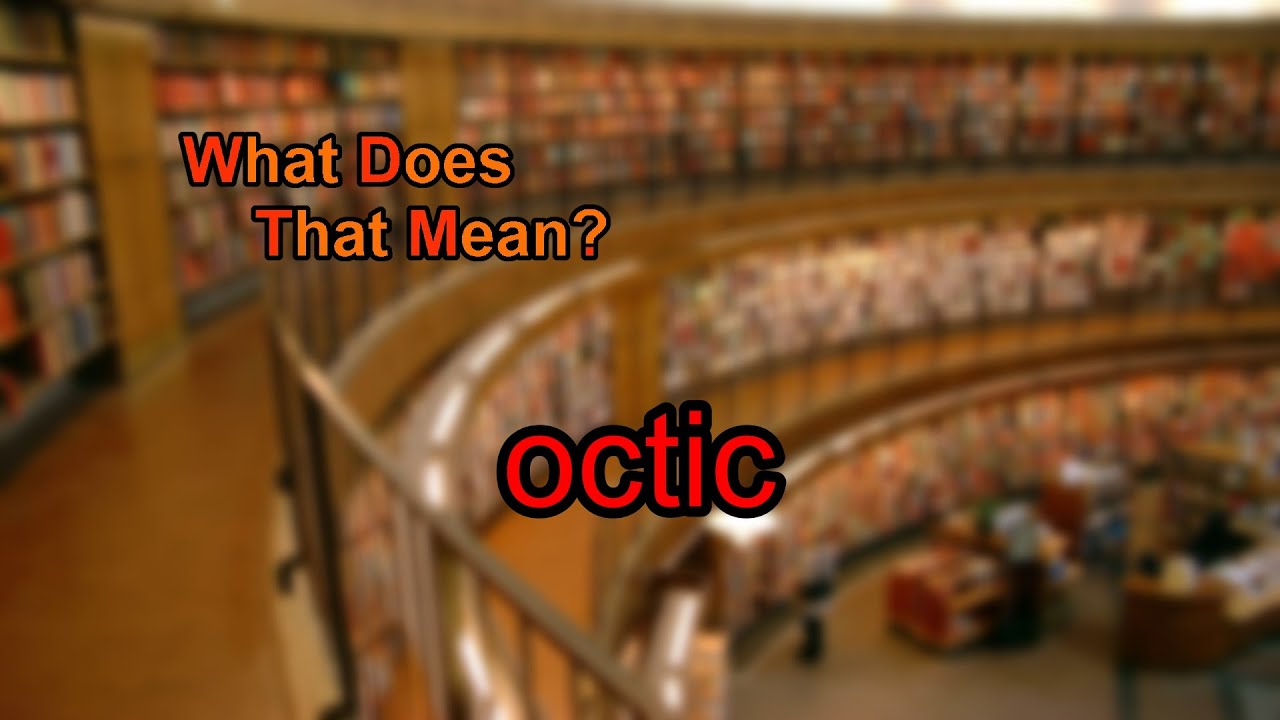 What does octic mean? - YouTube