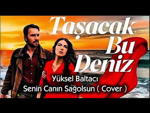 Senin Canın Sağ Olsun | Taşacak Bu Deniz