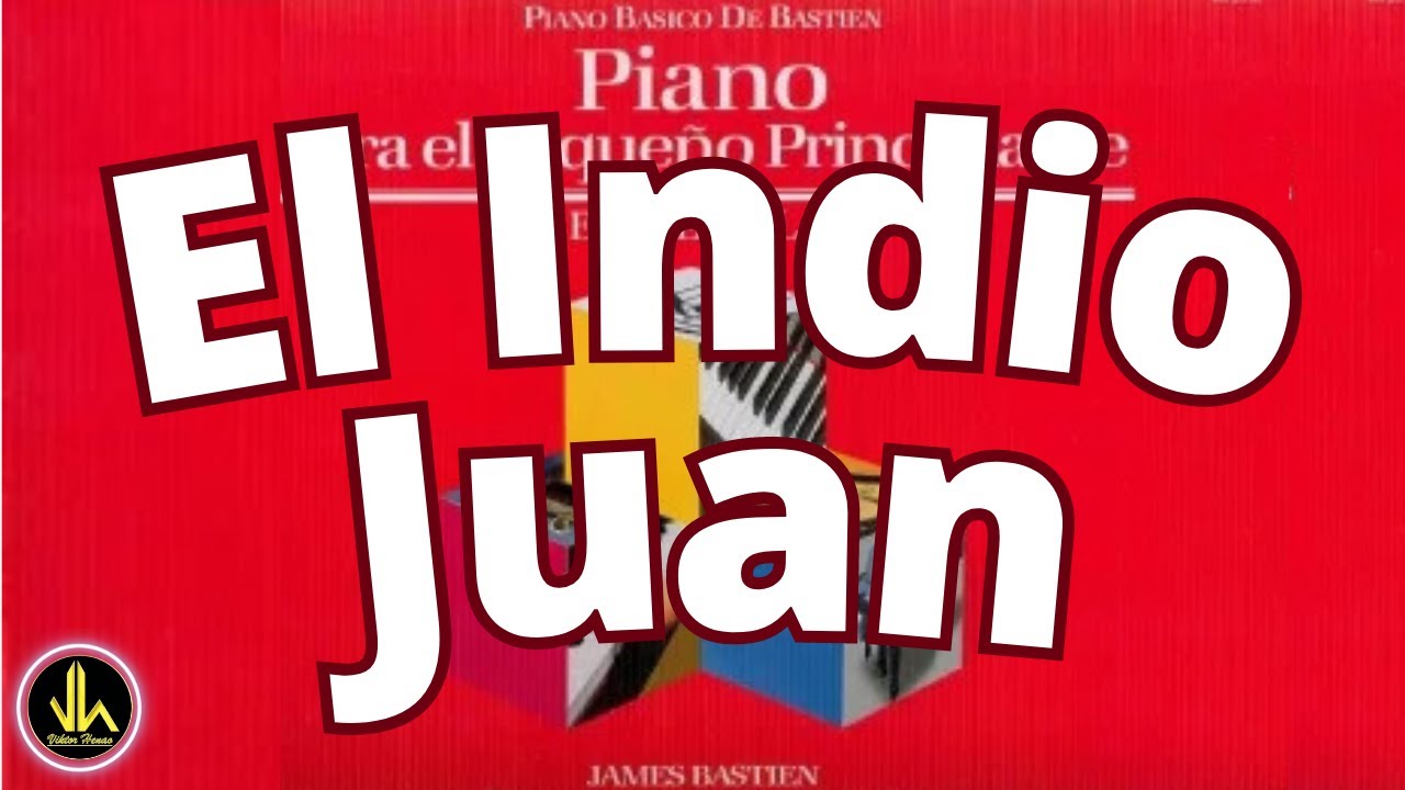 🎼 EL INDIO JUAN - Método Piano Básico de Bastien Elemental B ...