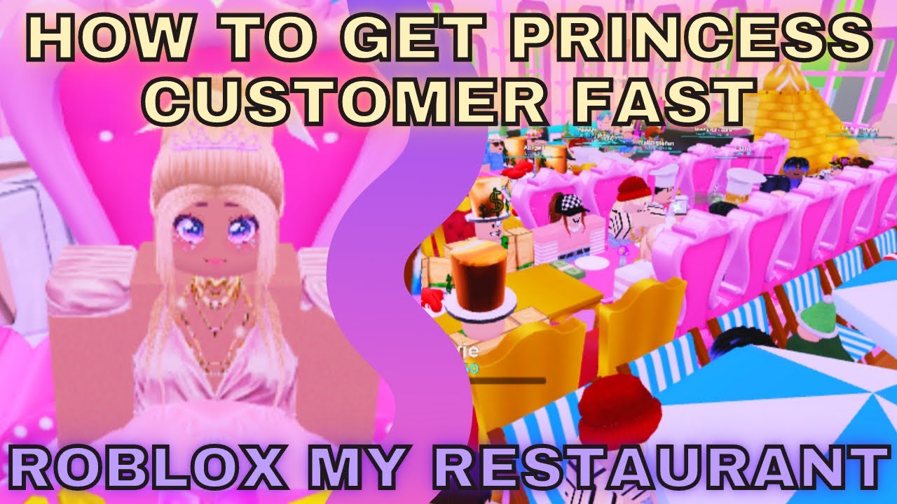 HOW TO GET PRINCESS CUSTOMER & MONEY FAST IN MY RESTAURANT! (Tips ...