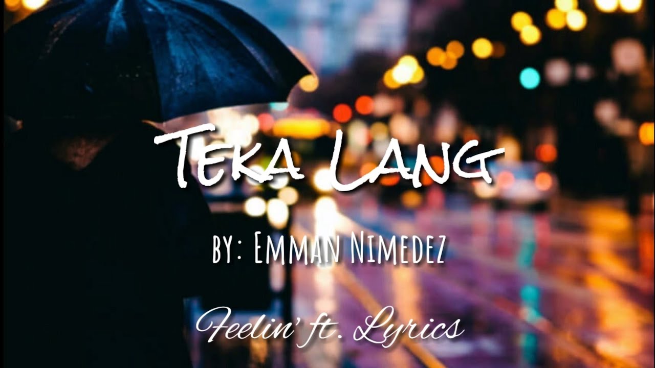 Teka lang (lyrics) by Emman Nimedez - YouTube