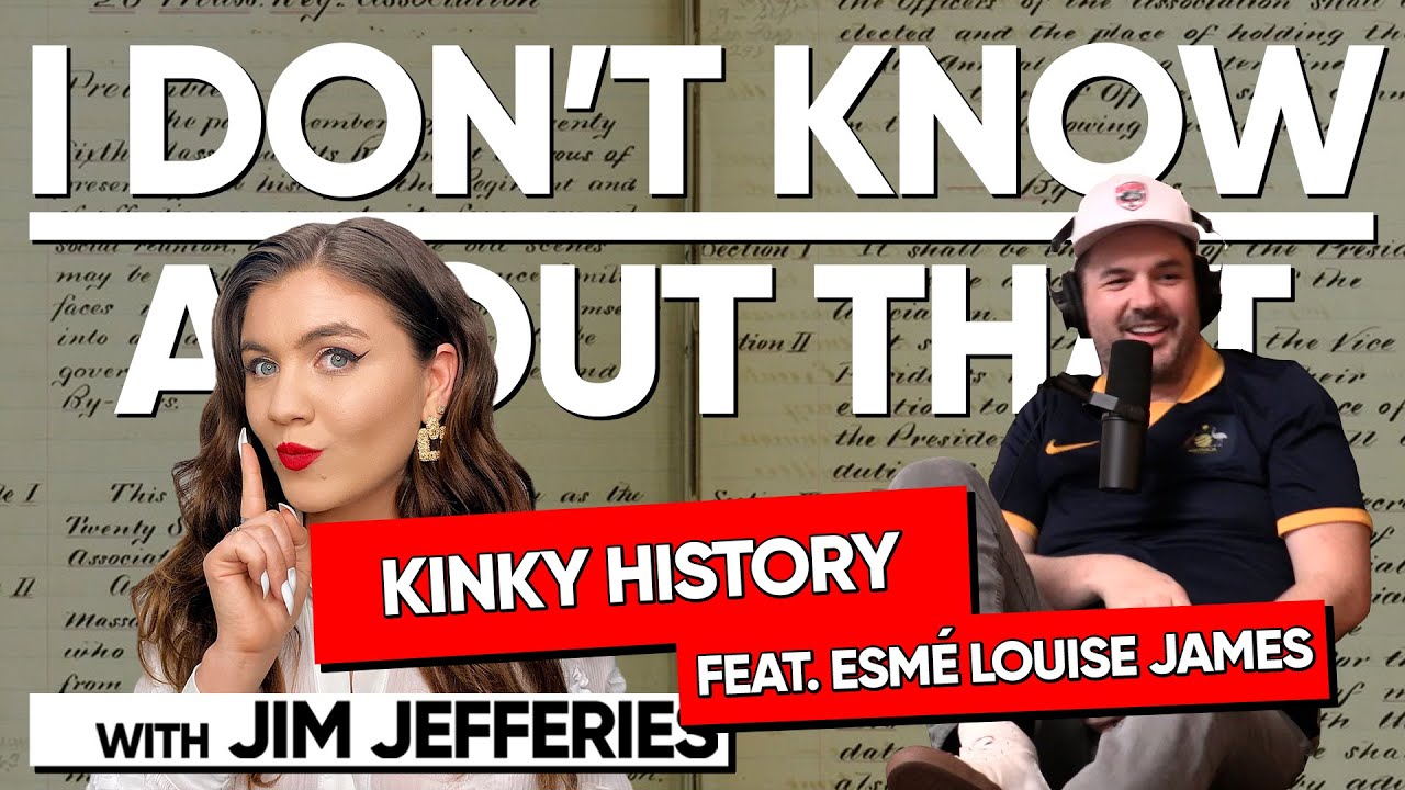 Kinky History w/ Esmé Louise James | I Don't Know About That with Jim ...