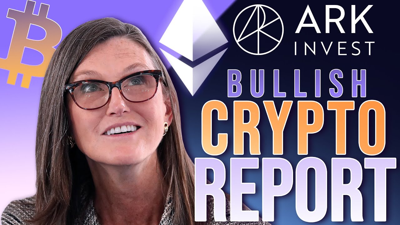 Cathie Woods Bullish Crypto Report Bitcoin Ethereum Nfts And