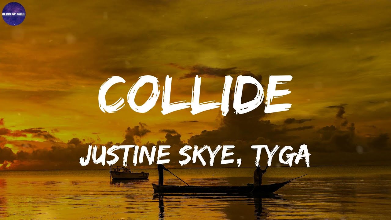 Justine Skye, Tyga - Collide (Lyrics) | And collide, collide - YouTube