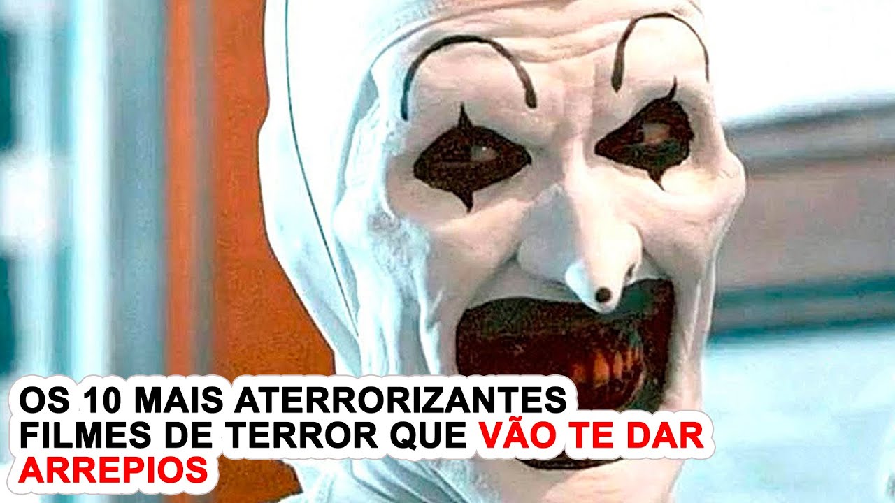 Os 10 Mais Aterrorizantes Filmes De Terror Que Vão Te Dar Arrepios ...