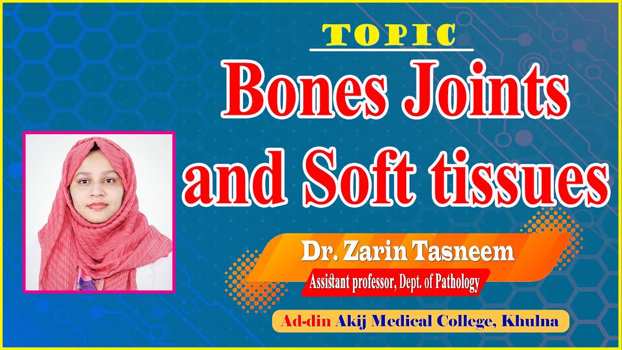Bones Joints and Soft tissues II Dr. Zarin Tasneem II Dept. of ...