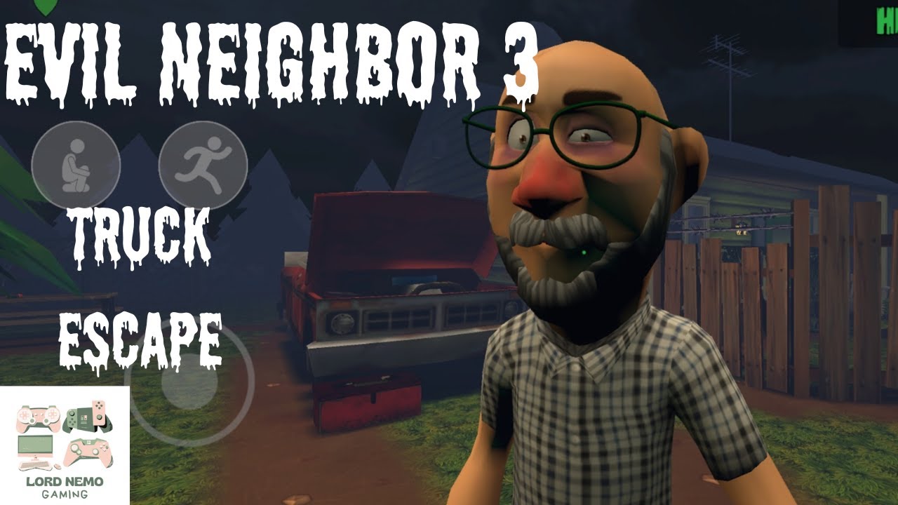 Evil Neighbor 3 Truck Escape | Horror Game Friday | Lord Nemo Gaming ...