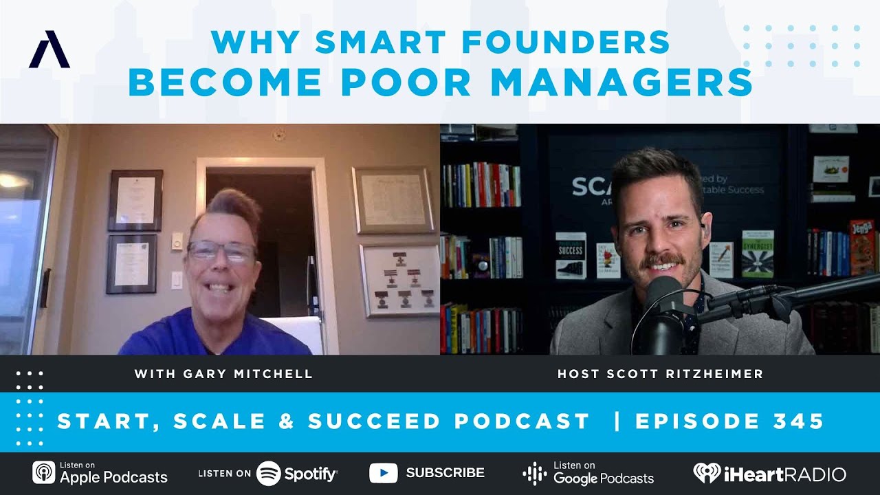 Why Smart Founders Become Poor Managers with Gary Mitchell - Ep. 345 ...