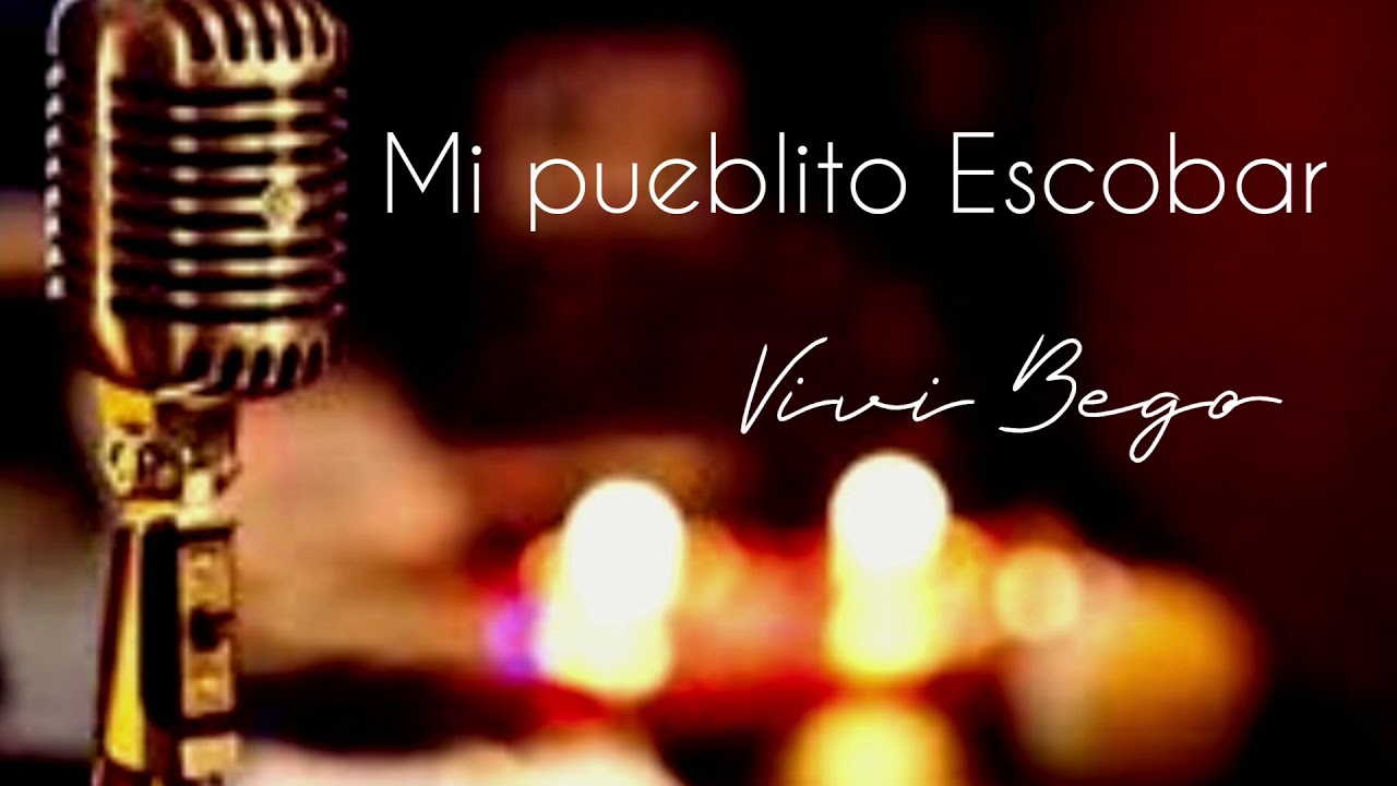 A mi pueblito Escobar - Viviana Benitez - YouTube