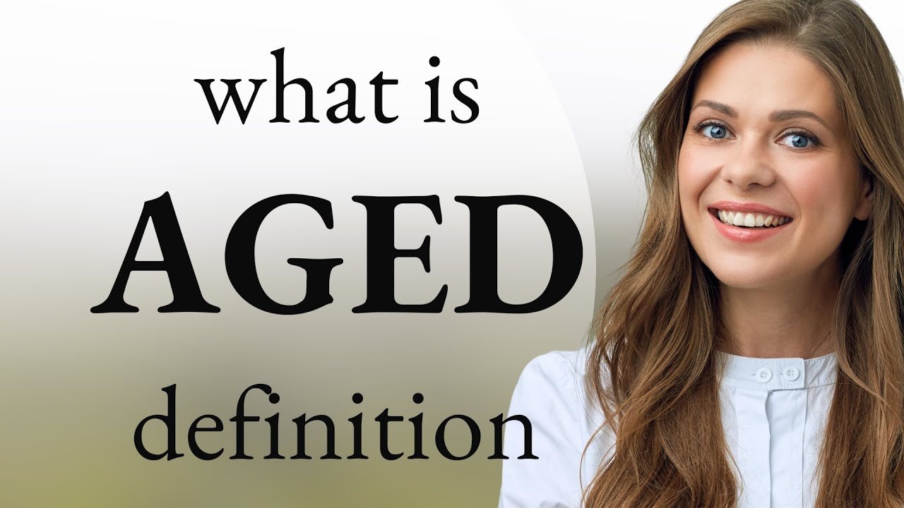 Aged — AGED meaning - YouTube