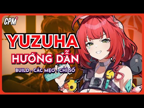 YUZUHA | HƯỚNG DẪN BUILD - CÁC MẸO - TỐI ƯU LỐI CHƠI | ZENLESS ZONE ZERO
