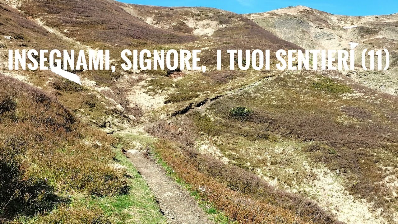 Insegnami, Signore, i tuoi sentieri (11) - Sentiero fra C. Moschini e C ...