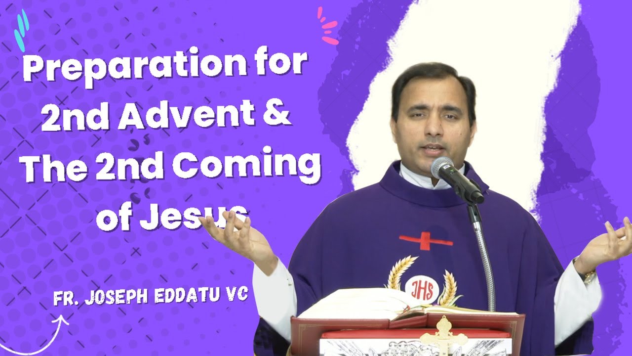Fr. Joseph Edattu VC - Preparation for 2nd Advent & The 2nd Coming of ...
