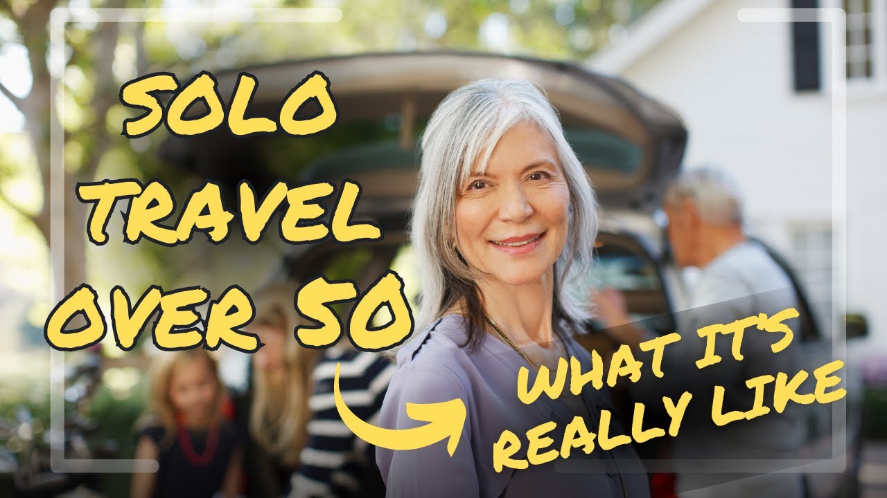 Solo Travel Over 50 Tips For Badass Women Who Wanna Own It Youtube