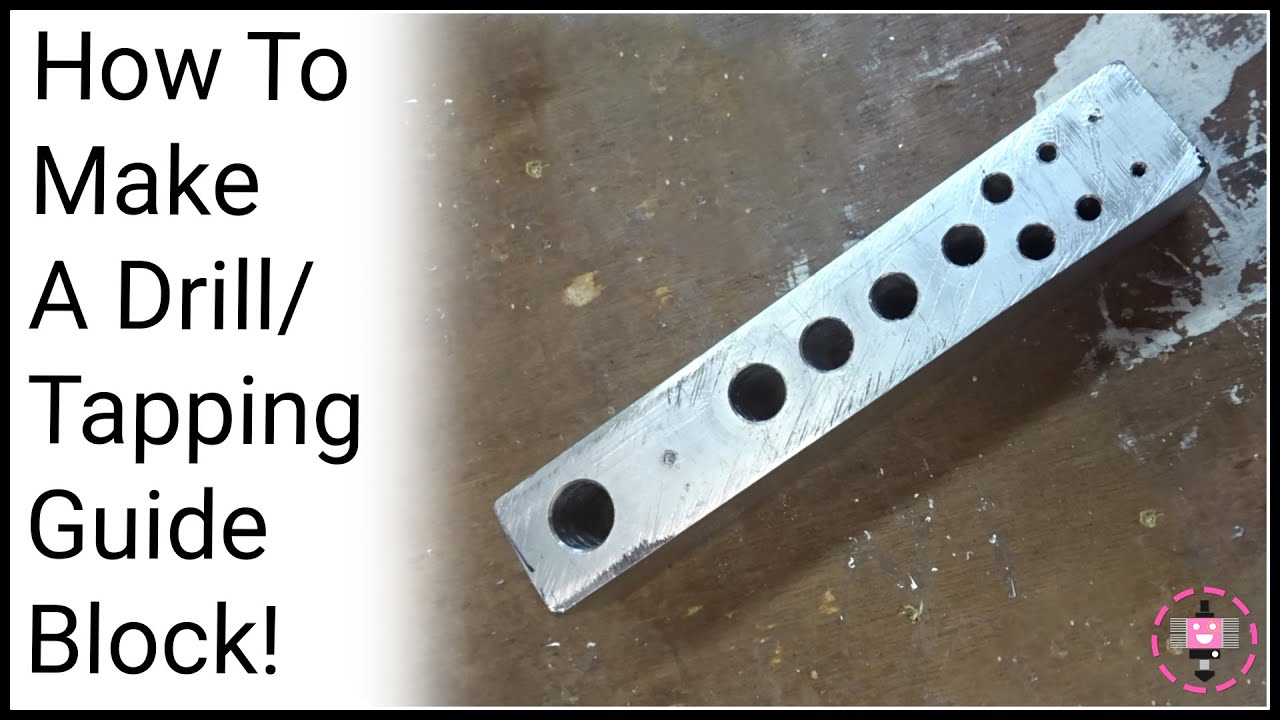How to make a Drill/Tapping Guide! - YouTube