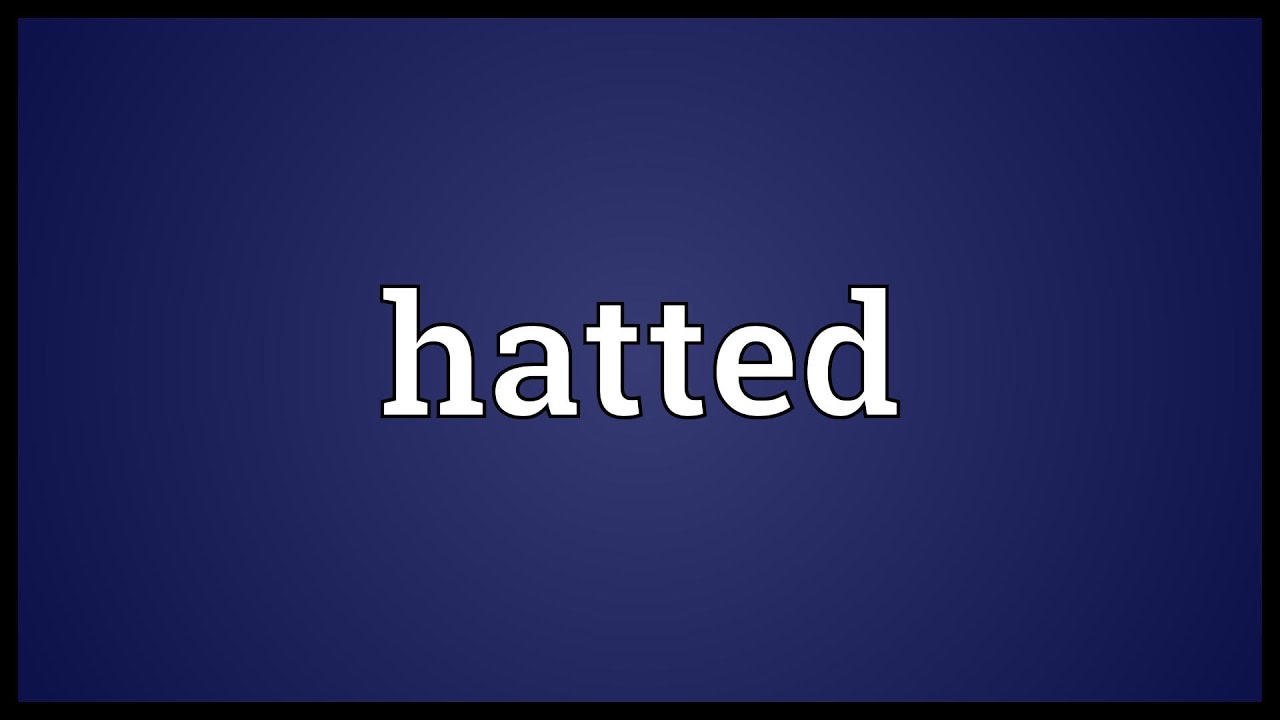 Hatted Meaning - YouTube