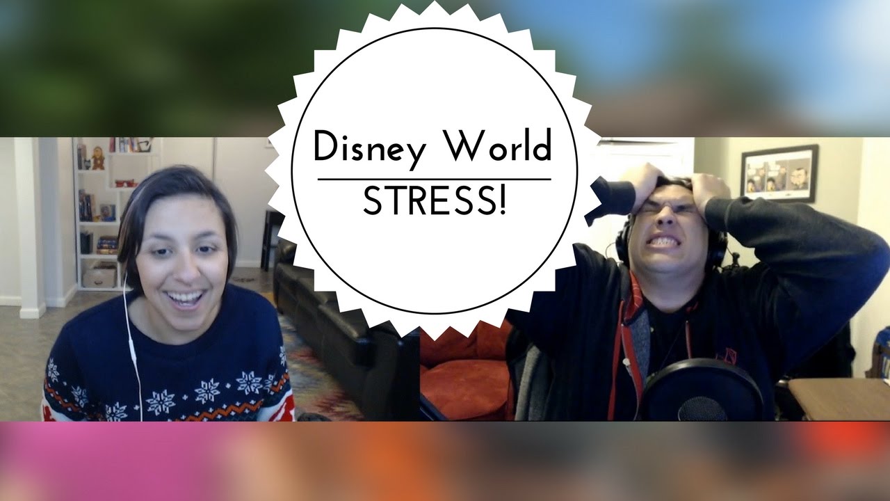 Disney World Vacations & STRESS! - YouTube